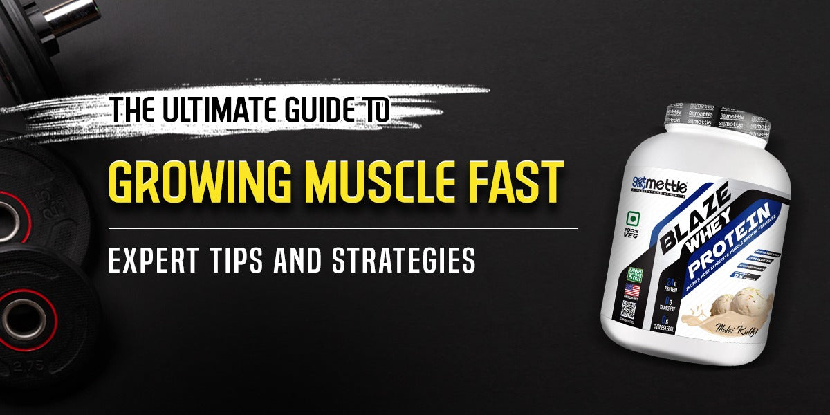 The Ultimate Guide to Growing Muscle Fast: Expert Tips and Strategies – GetMyMettle