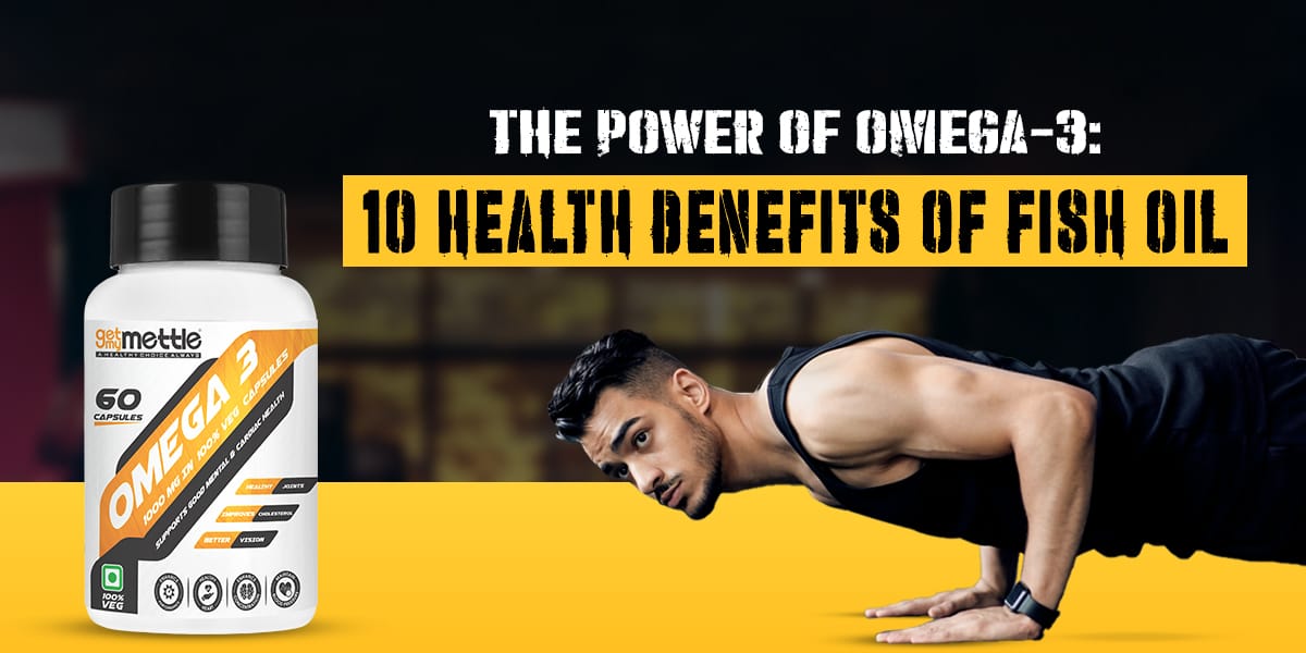 The Power of Omega 3: 10 Health Benefits of Fish Oil – GetMyMettle