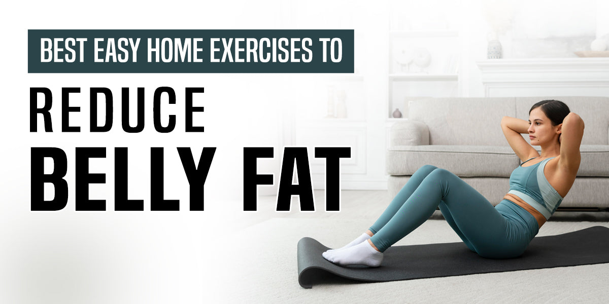 Best Easy Home Exercises to Reduce Belly Fat – GetMyMettle