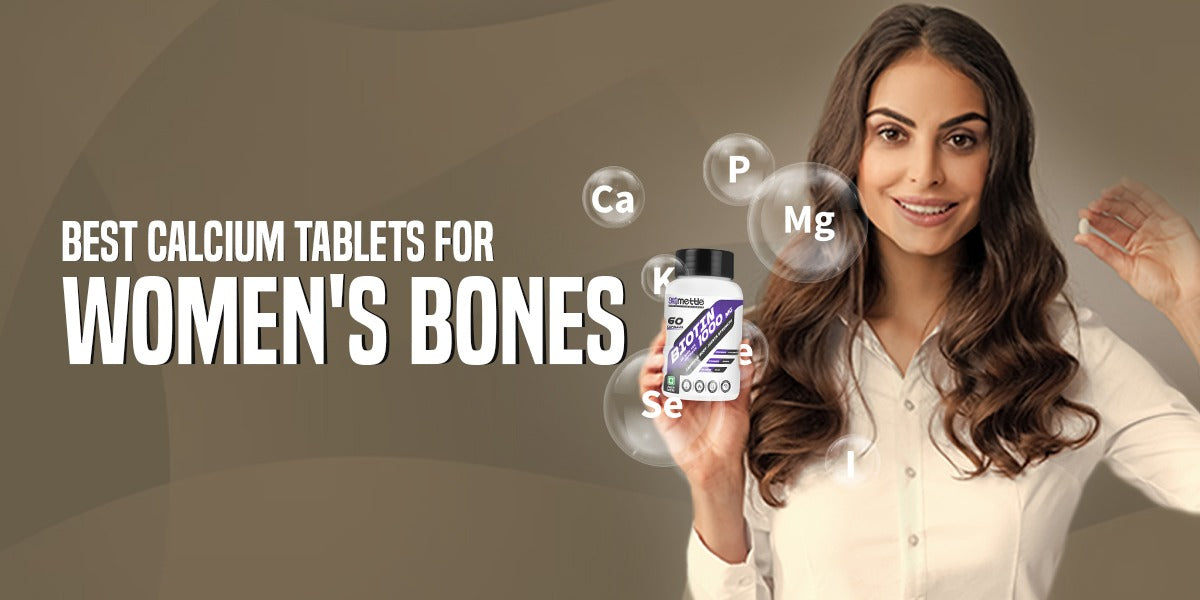 Best Calcium Tablets for Women's Bones – GetMyMettle