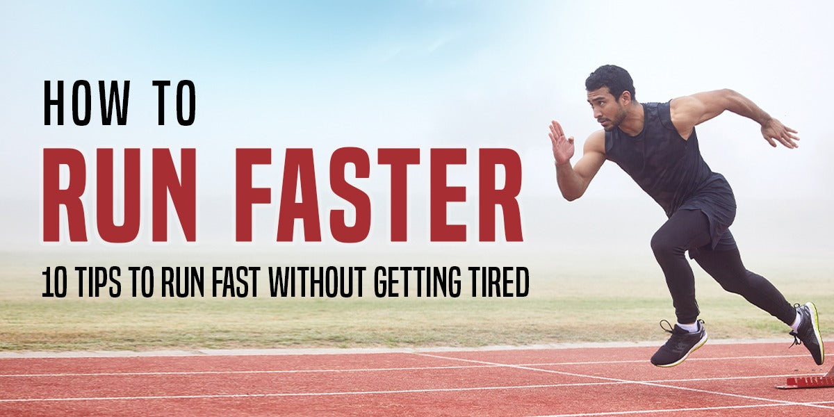 How to Run Faster: 10 Tips to Run Fast Without Getting Tired – GetMyMettle