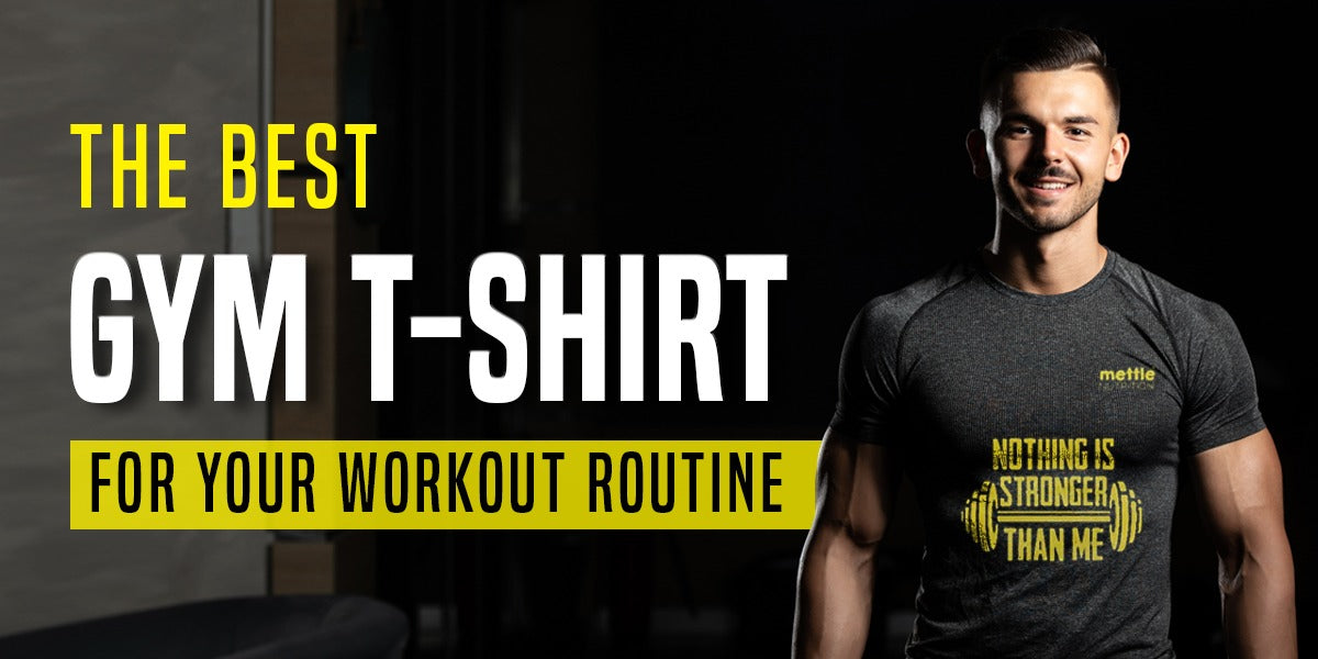 The Best Gym T-Shirt for Your Workout Routine – GetMyMettle